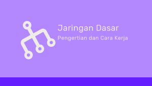 Pengertian Jaringan komputer dan Cara Kerja - Belajar Jaringan Dasar ...