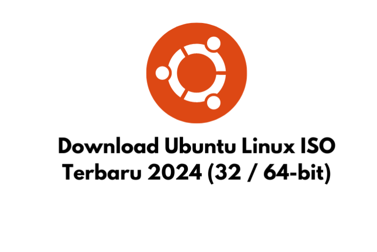 Download Ubuntu Linux ISO Terbaru 2024 (32 / 64-bit)