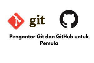 Pengantar Git dan GitHub untuk Pemula (Tutorial Lengkap)